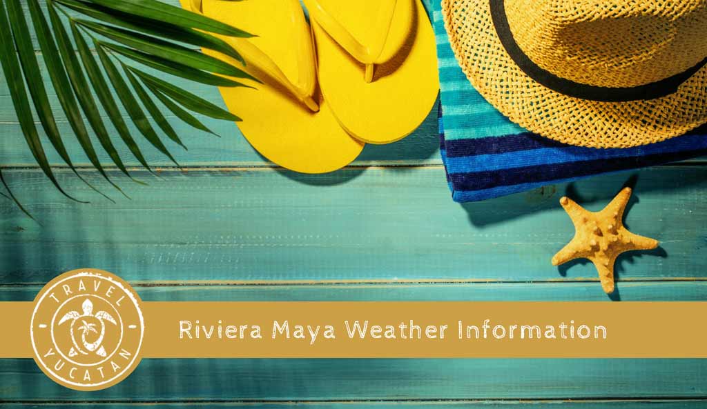 Riviera Maya Weather Information